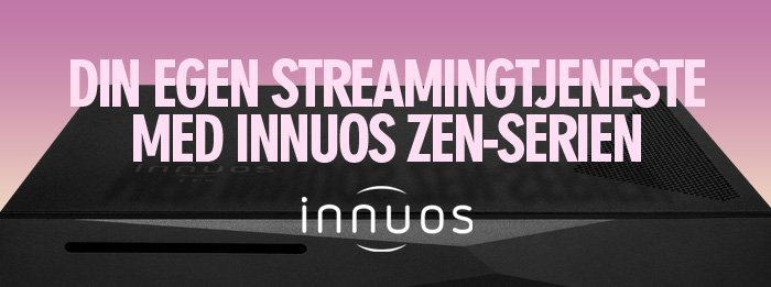 Din egen streamingtjeneste med Innuos Zen